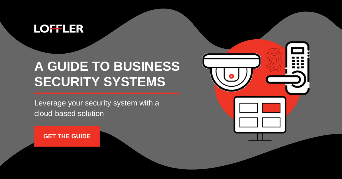 Business Security Systems Guide | Cloud-Based Security | Loffler